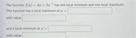 Solved The Function Fx6x3x 1 ﻿has One Local Minimum And