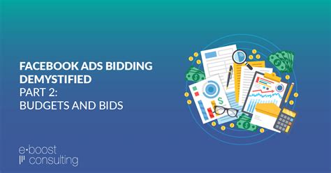 Facebook Ads Bidding Demystified Part 2 Budgets And Bids Eboost