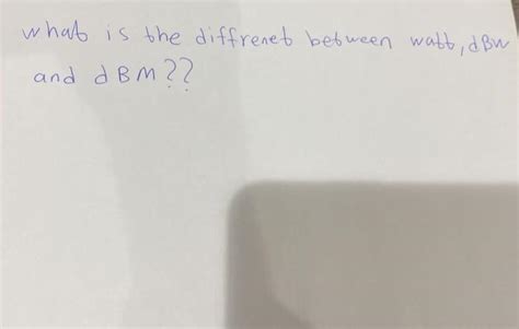 Solved What Is The Diffrenet Between Watt D Bw And Dbm