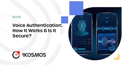 Voice Authentication How It Works And Is It Secure 1kosmos