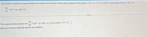 Solved Use Euler S Method To Approximate The Solution To The Chegg