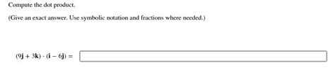 Solved Compute The Dot Product Give An Exact Answer Use Chegg