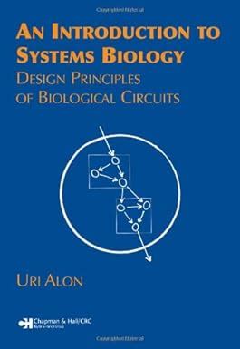 An Introduction To Systems Biology Design Principles Of Biological Circuits Chapman Hall CRC