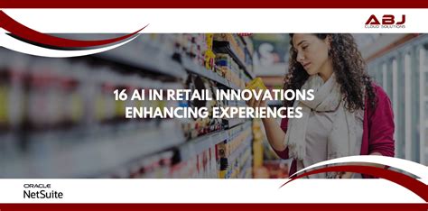16 Ai In Retail Innovations Enhancing Experiences Abj Cloud Solutions