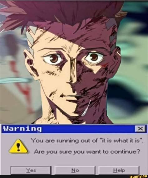 Warning You Are Running Out Of It Is What It Is ~ Are You Sure You