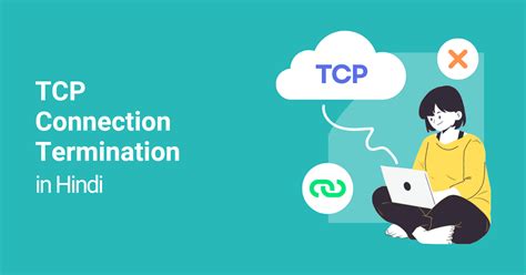 Computer Network में Tcp Connection Termination क्या होता है