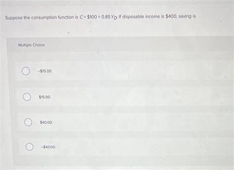 Solved Suppose The Consumption Function Is C YD If Chegg