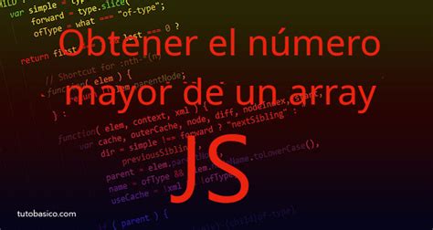Obtener El Número Mayor De Un Array Con Javascript Tutobasico