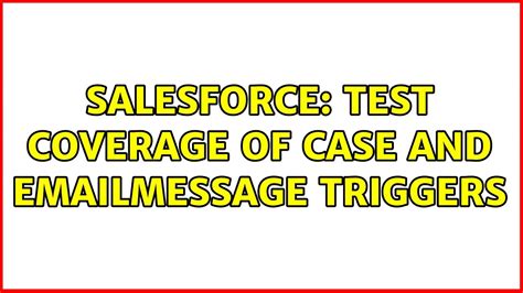 Salesforce Test Coverage Of Case And Emailmessage Triggers Youtube