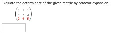 solved evaluate the determinant of the given matrix by