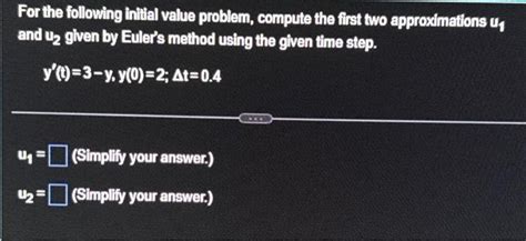 Solved For The Following Initial Value Problem Compute The