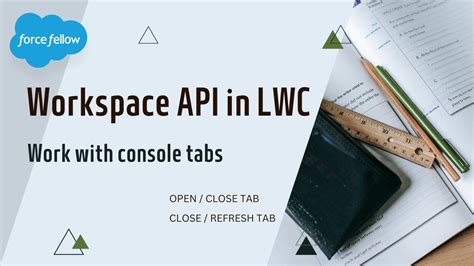 Work With Console Tabs In Lwc Workspace Api Youtube