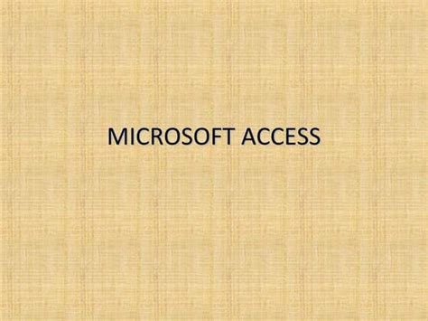 Ppt On Ms Access 2007 Full Concepts Ppt