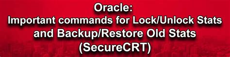 Oracle Important Commands For Lockunlock Stats And Backuprestore Old Stats Securecrt