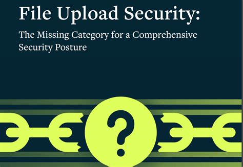 File Upload Security The Missing Category For A Comprehensive Security Posture