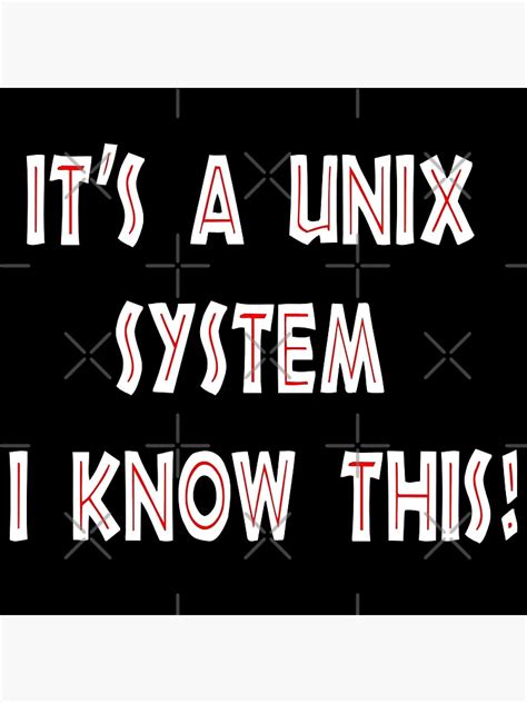 Its A Unix System I Know This Jurassic Park Quote Poster By