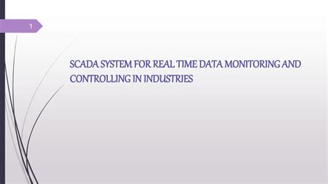 Scada System For Real Time Data Monitoring And Controlling In Industries Pptx