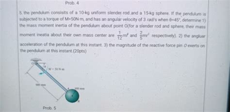 [solved] Prob 4 5 The Pendulum Consisits Of A 10 Kg Unifo