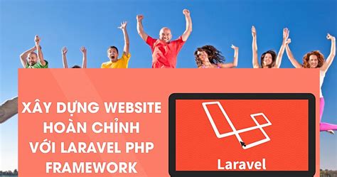 Chia Sẻ Miễn Phí Khóa Học Xây Dựng Website Hoàn Chỉnh Với Laravel Php Framework ~ 28 Gb