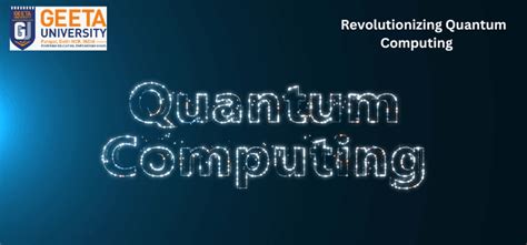 Revolutionizing Quantum Computing Geeta University Blog