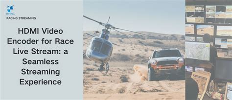 Do You Need Hdmi Hevc Encoders For Racing Live Streams Ddmall