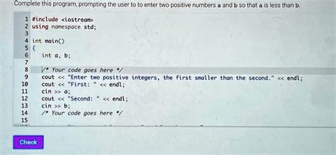 Complete This Program Prompting The User To To Enter Two Positive Numbers A And B So That A Is
