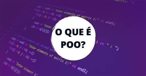 O Que é Programação Orientada A Objetos Poo Programadores Deprê