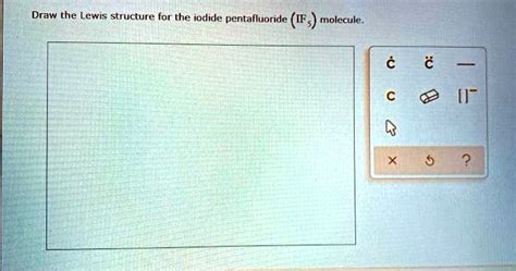 Solved Draw The Lewis Structure For The Iodide Pentafluoride If5 Molecule
