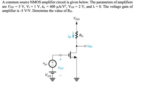 solved a common source nmos amplifier circuit is given