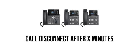 Call Disconnect After X Minutes Issue In Grandstream IP Phone