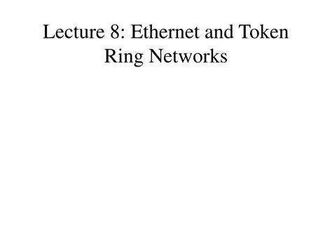 PPT Lecture Ethernet And Token Ring Networks PowerPoint Presentation ID