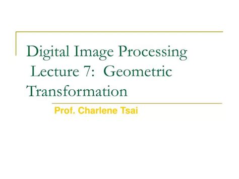 Ppt Digital Image Processing Lecture 7 Geometric Transformation Powerpoint Presentation Id