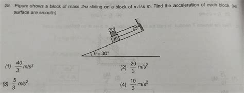 [answered] 29 figure shows a block of mass 2m sliding on a block of