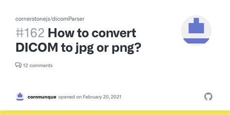 how to convert dicom to or png · issue 162 · cornerstonejs dicomparser · github