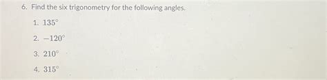 Solved Find The Six Trigonometry For The Following Chegg Com