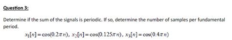 Solved Question 3 Determine If The Sum Of The Signals Is