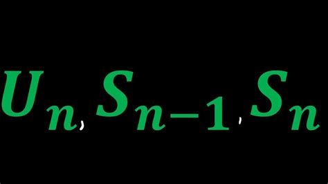 Sequence And Series Understand The Relationship Between Un Sn And Sn 1 Youtube