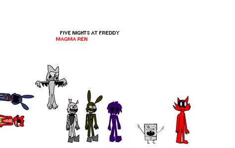 Five Nights At Freddy Magma Ren By Godzilla87anime On Deviantart