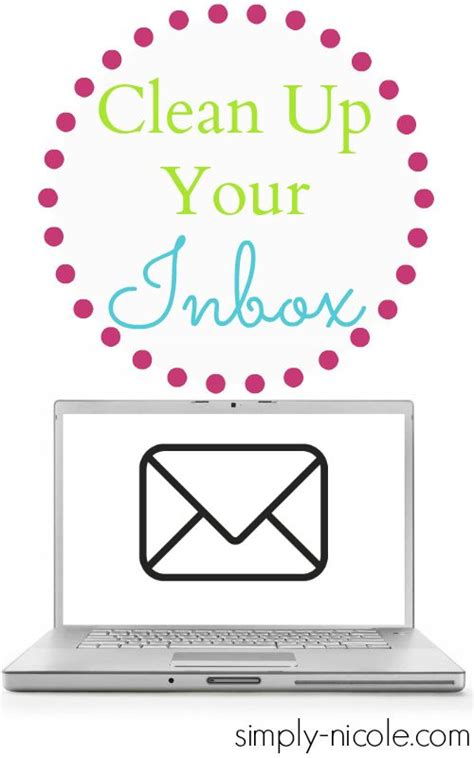 clean up your inbox in 15 minutes or less simply nicole cleaning
