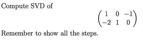 Solved Compute SVD Of Remember To Show All Chegg Com