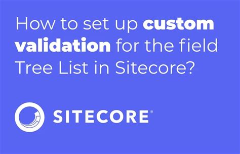 How To Set Up Custom Validation For The Field Tree List In Sitecore