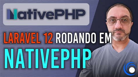 Nativephp Rodando Laravel 12 Youtube