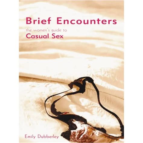 Brief Encounters A Guide To Casual Sex Healthy For Life
