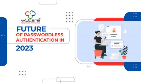 Future Of Passwordless Authentication In 2023 W3care