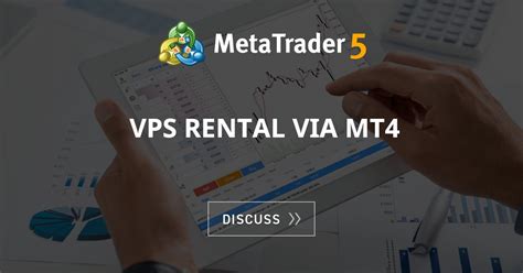 VPS Rental Via MT4 MT4 General MQL5 Programming Forum