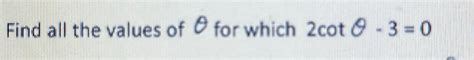 Solved Find all the values of θ for which 2cotθ 3 0 Chegg com