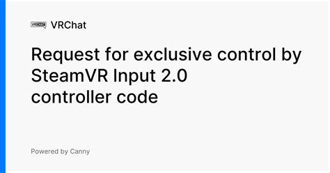 request for exclusive control by steamvr input 2 0 controller code