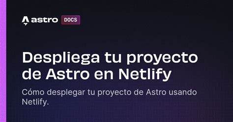 despliega tu proyecto de astro en netlify docs