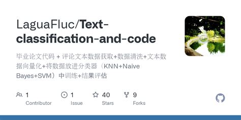 GitHub LaguaFluc Text classification and code 毕业论文代码 评论文本数据获取 数据清洗 文本数据向量化 将数据放进分类器KNN