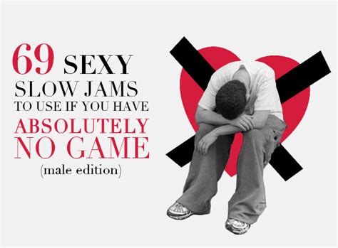 69 Sexy Slow Jams To Use If You Have Absolutely No Game Male Edition